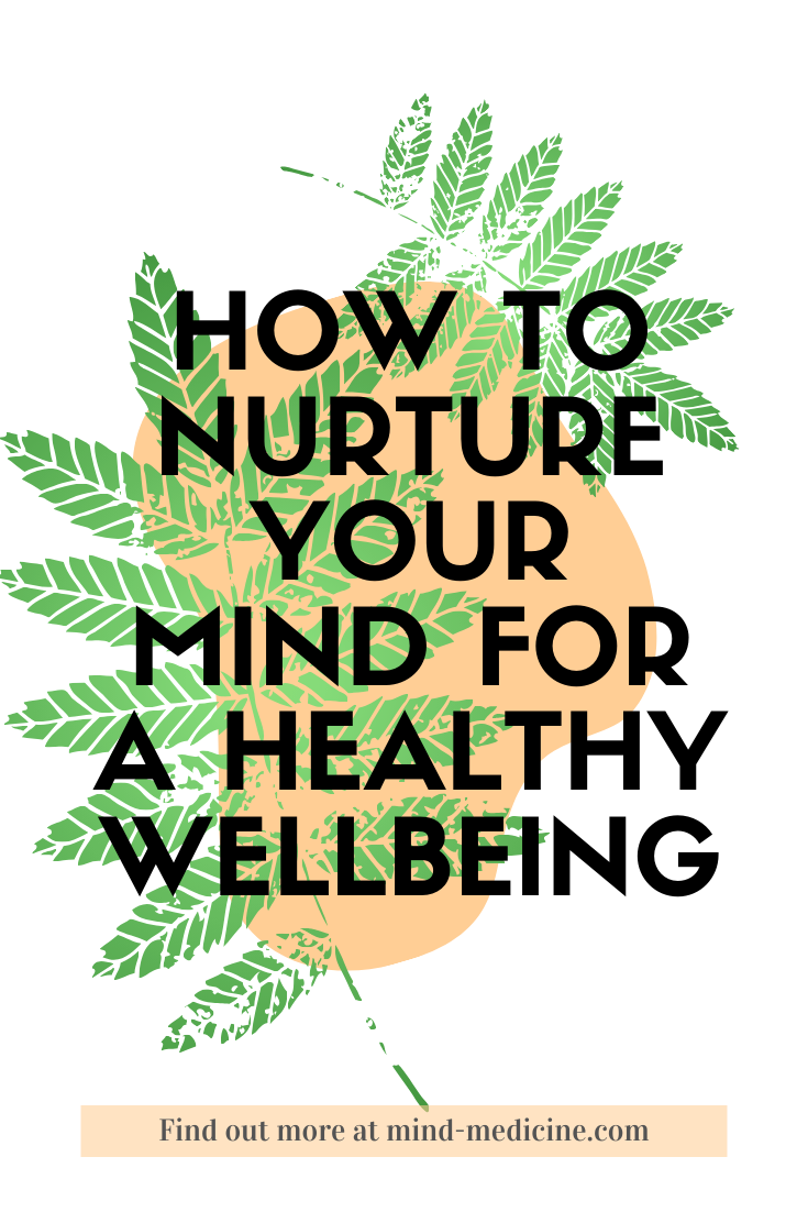 How to Nurture, Develop and Improve Your Mind - Mind Medicine