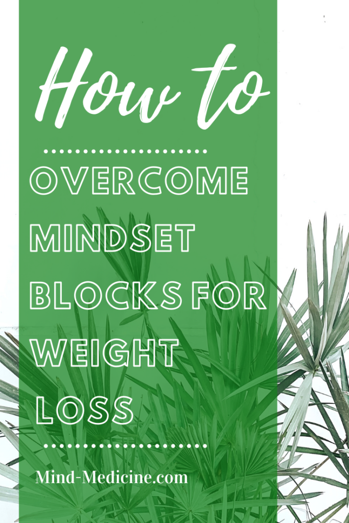 Why Can’t I Lose Weight? Mindset Roadblocks in Your Way - Mind Medicine